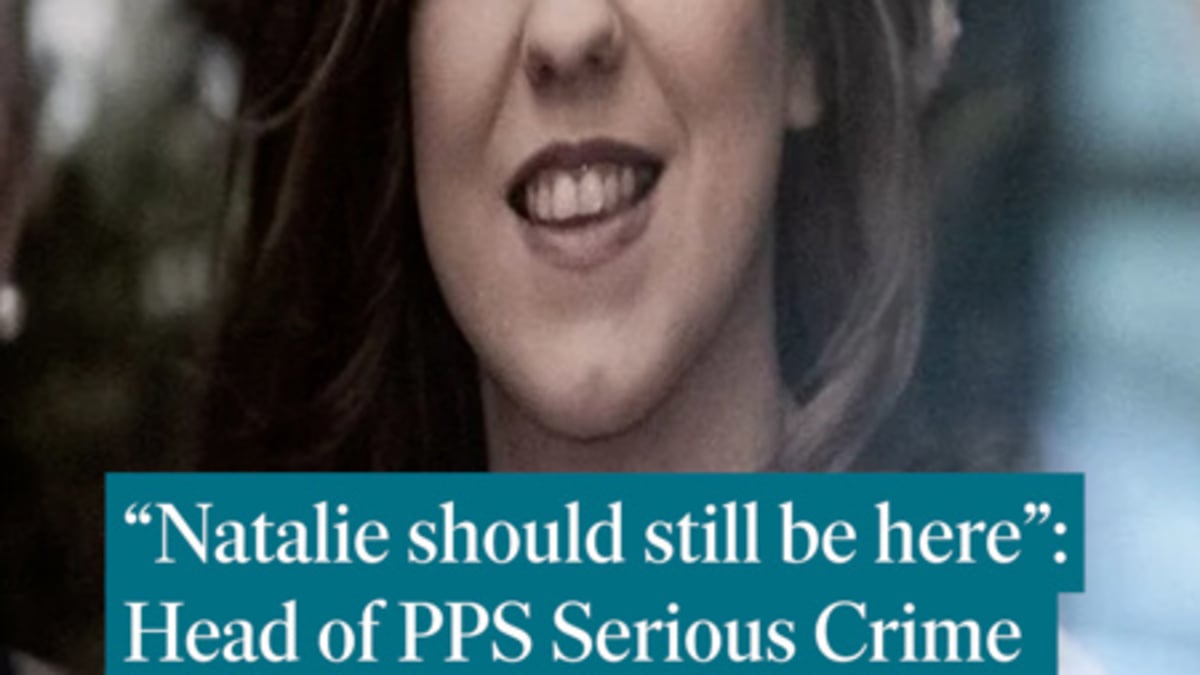 "Natalie should still be here” - Head of PPS Serious Crime Unit ...