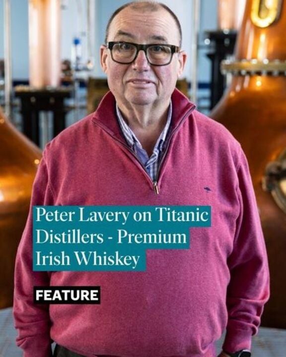 Peter Lavery on Titanic Distillers - Premium Irish Whiskey | Belfast ...